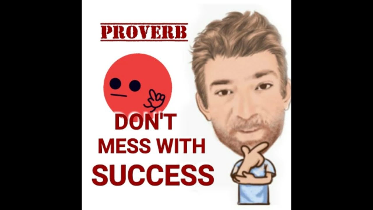 Don't Mess with Success - Proverbs (509) English tutor Nick P - YouTube