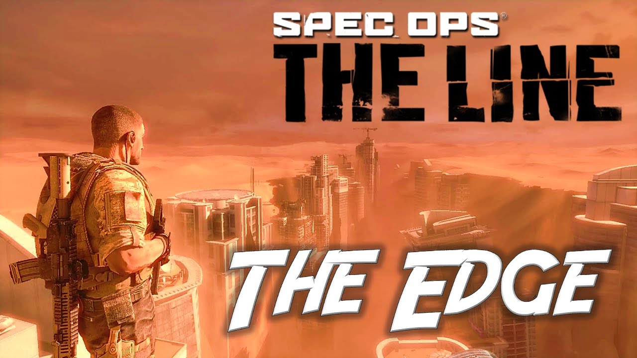 Spec Ops: The Line Gameplay Walkthrough ''The Edge'' (Full Game) - YouTube