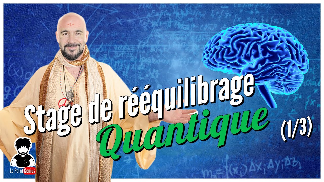 Stage de rééquilibrage QUANTIQUE ! 🔮 Comprendre ce qu'est vraiment la ...