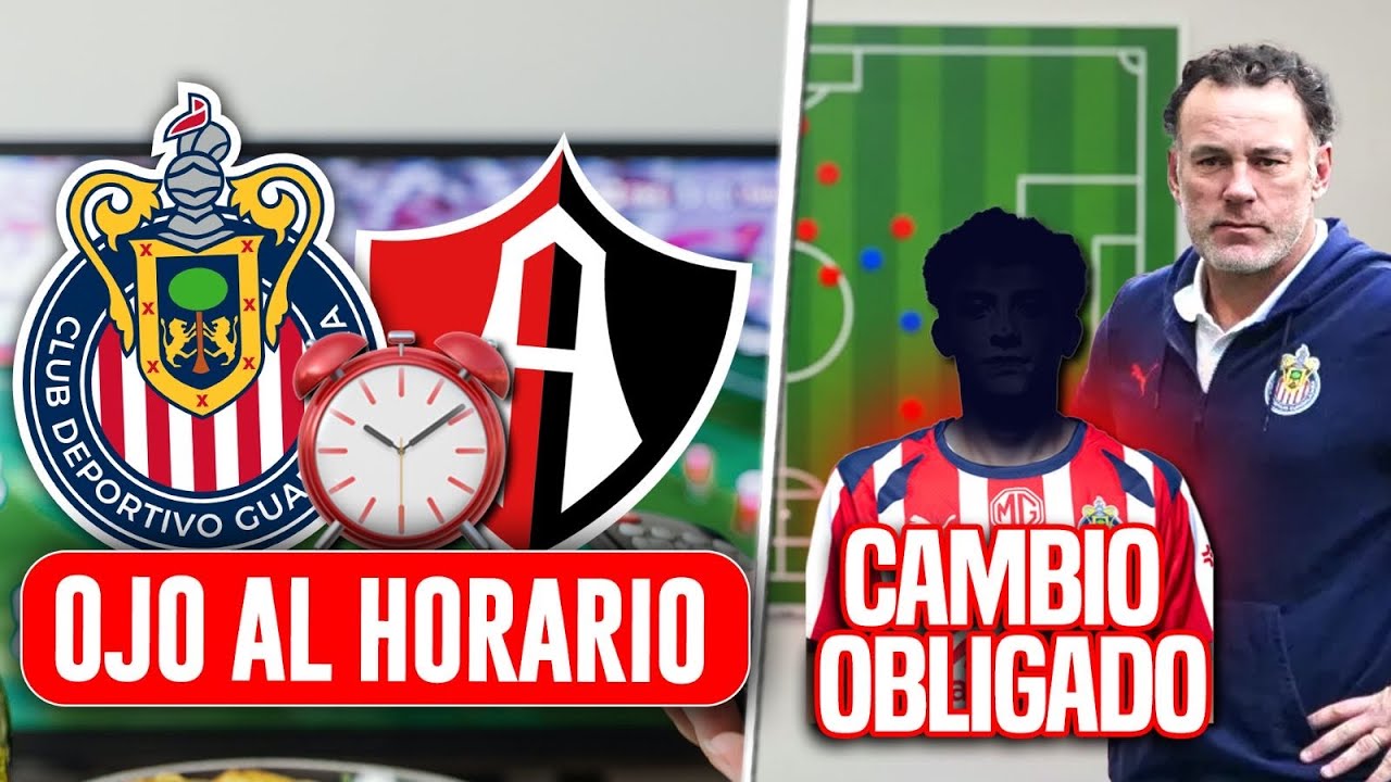 Ojo! horario y Donde VEr Chivas vs Atlas! El Cambio Obligado En La ...