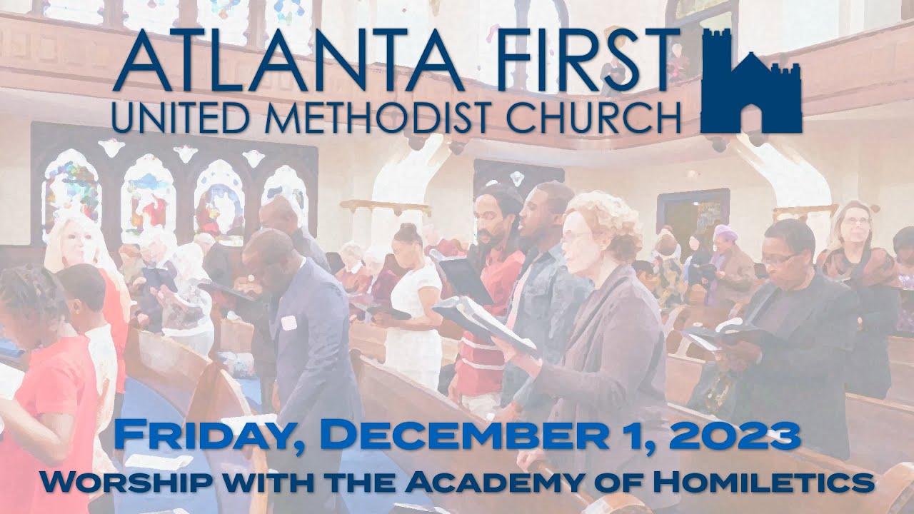 Atlanta First UMC Worship Service with the Academy of Homiletics ...