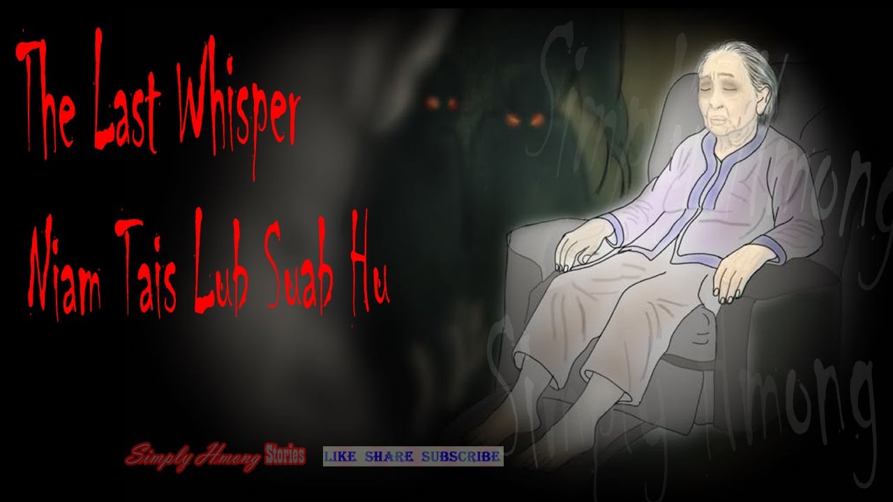 The Last Whisper | Niam Tais Lub Suab Hu - Hmong Scary Story 1830/26 ...