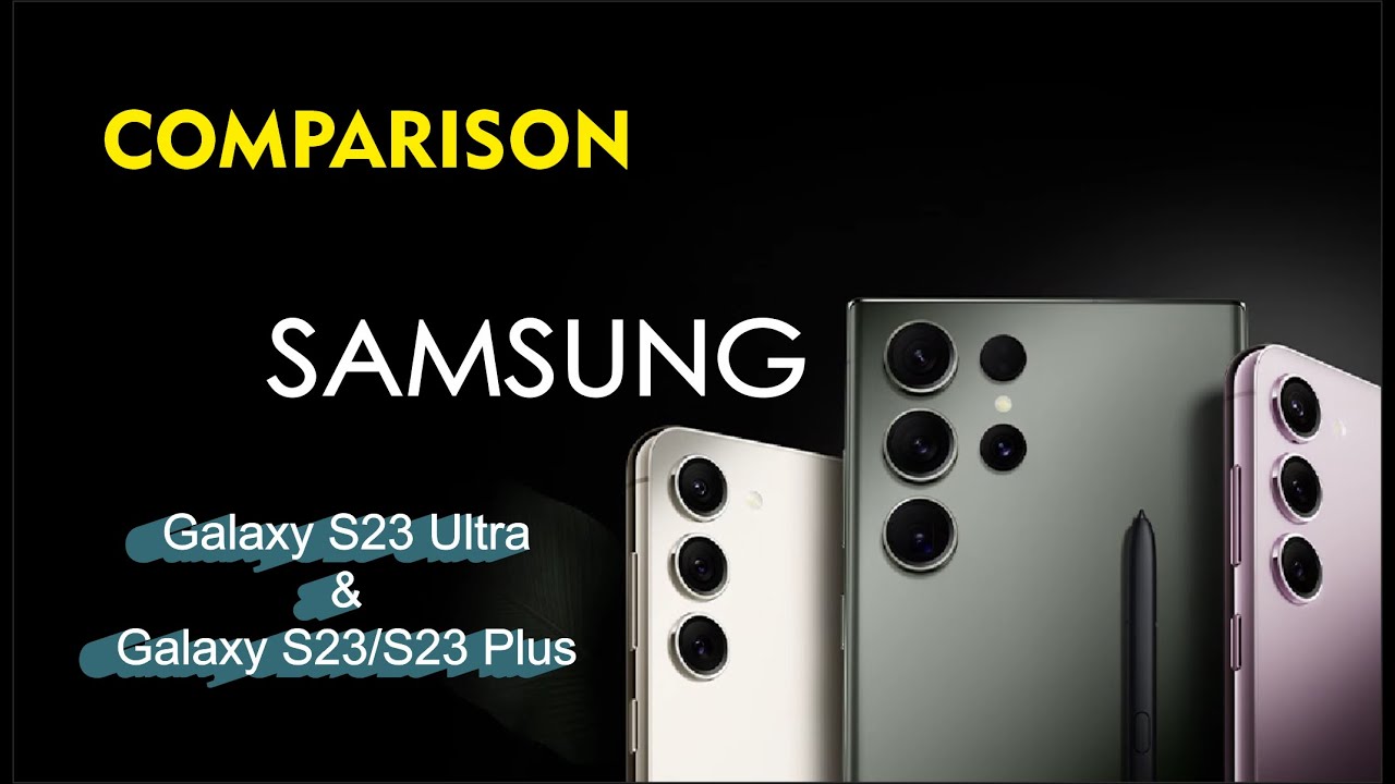 Samsung Galaxy S23 Ultra with Samsung Galaxy S23/S23 Plus | Comparison ...