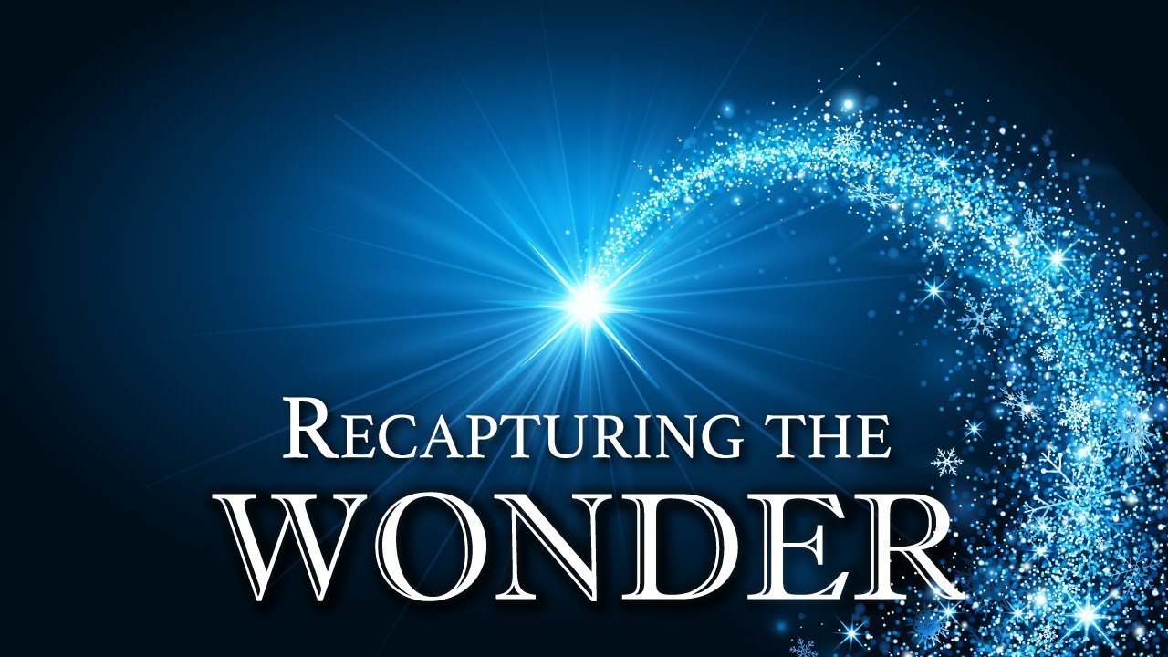Recapturing the Wonder Part 2 - YouTube