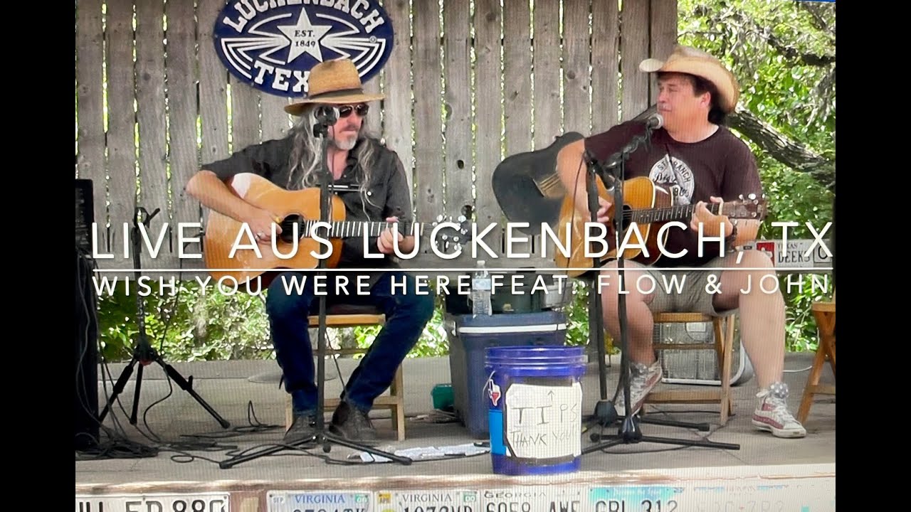 Wish you were here, live from LUCKENBACH Texas, feat. Flow & John Bardy ...