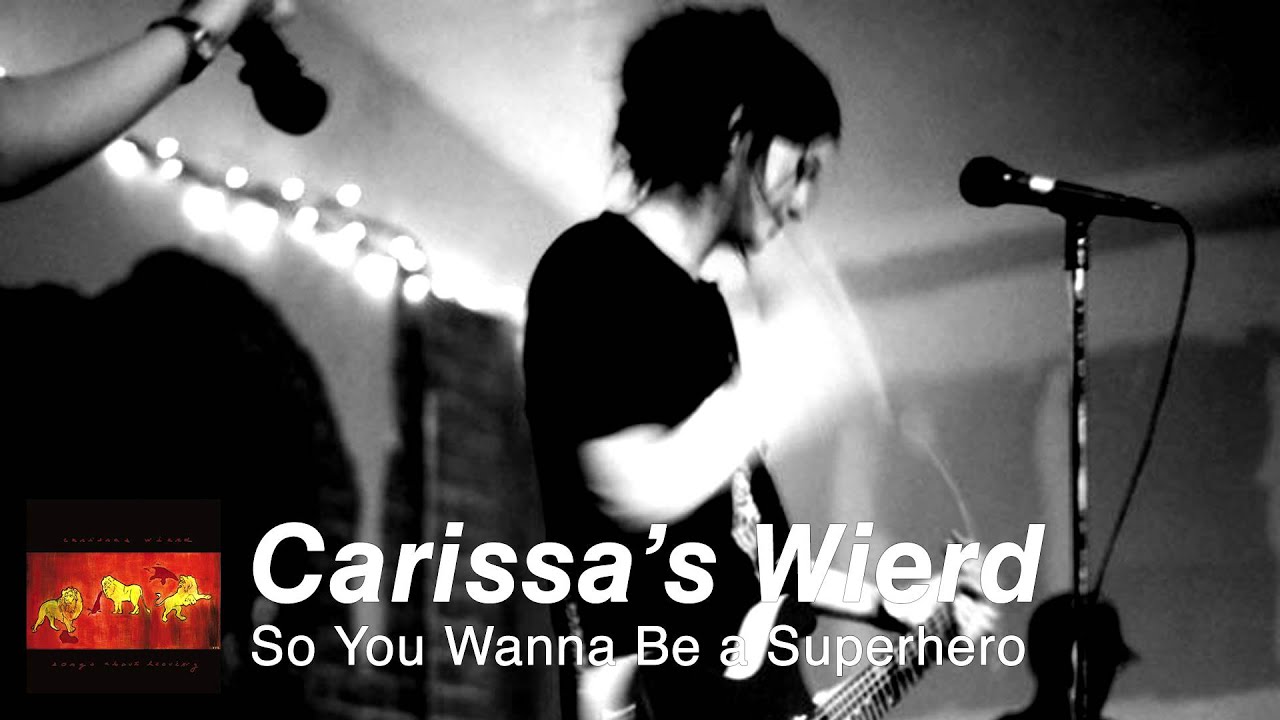 Carissa's Wierd - So You Wanna Be a Superhero - YouTube