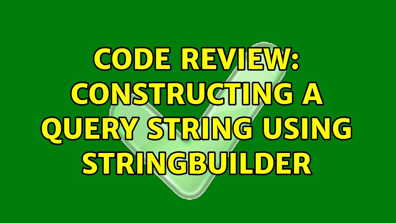 Code Review Constructing A Query String Using StringBuilder 3 code-review-constructing-a-query-string-using-stringbuilder-3