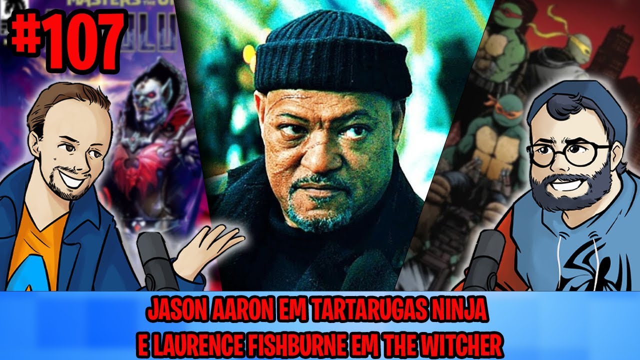 Laurence Fishburne em The Witcher e Jason Aaron em tartarugas Ninja ...
