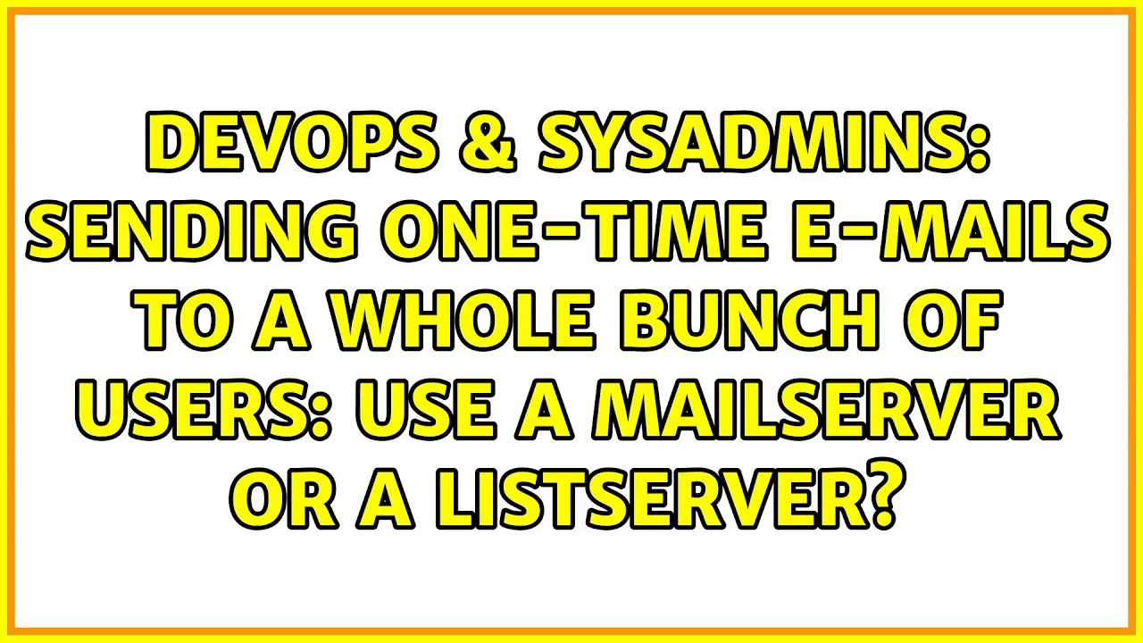 Sending one-time e-mails to a whole bunch of users: use a mailserver or ...