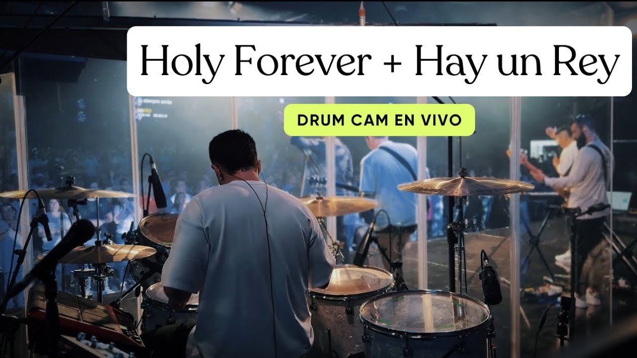 Holy Forever + Hay un Rey | Espontáneo | Drum cam en vivo ...