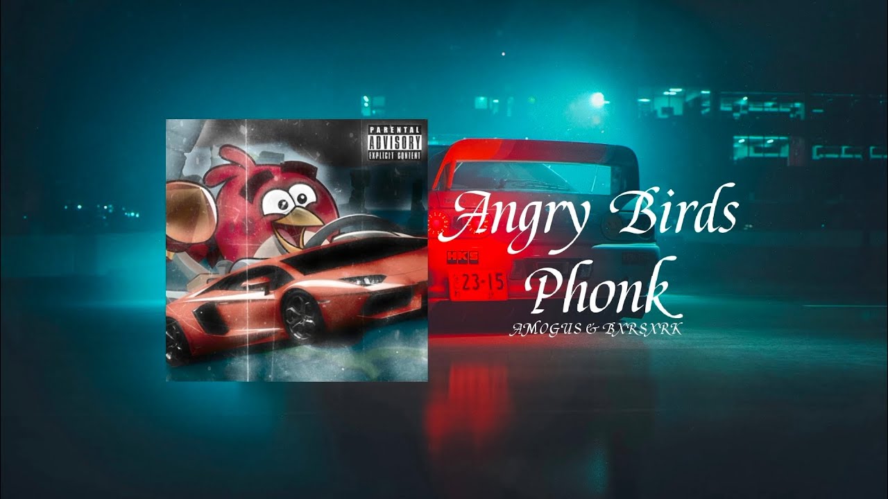AMOGUS & BXRSXRK - Angry Birds Phonk - YouTube Music