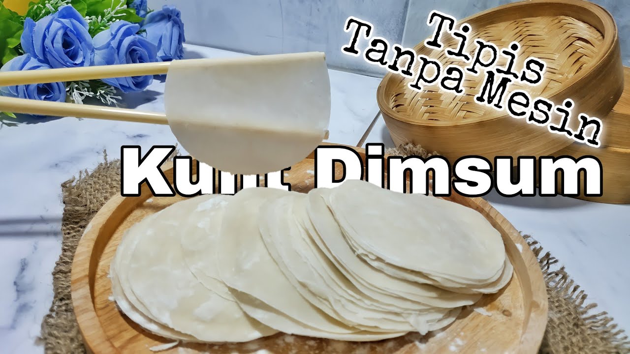 Cara Membuat Kulit Dimsum/Siobie Tipis Tanpa Mesin|| Giling Manual Bisa ...