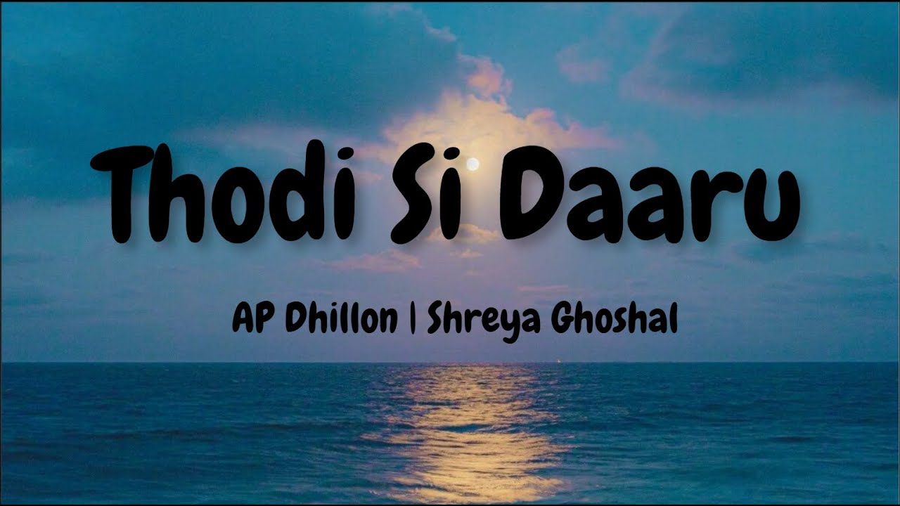 Thodi Si Daaru Lyrics - AP Dhillon, Shreya Ghoshal - YouTube Music
