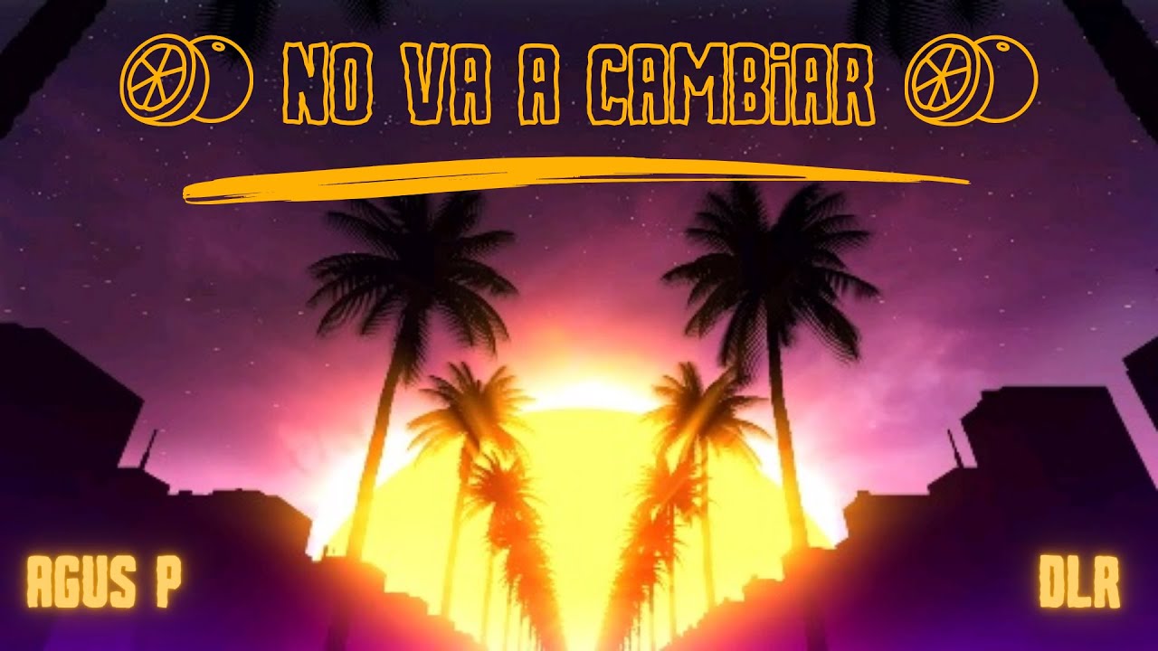 No Va A Cambiar - Agus P x Delirio (Prod. Maxxi Wav) - YouTube