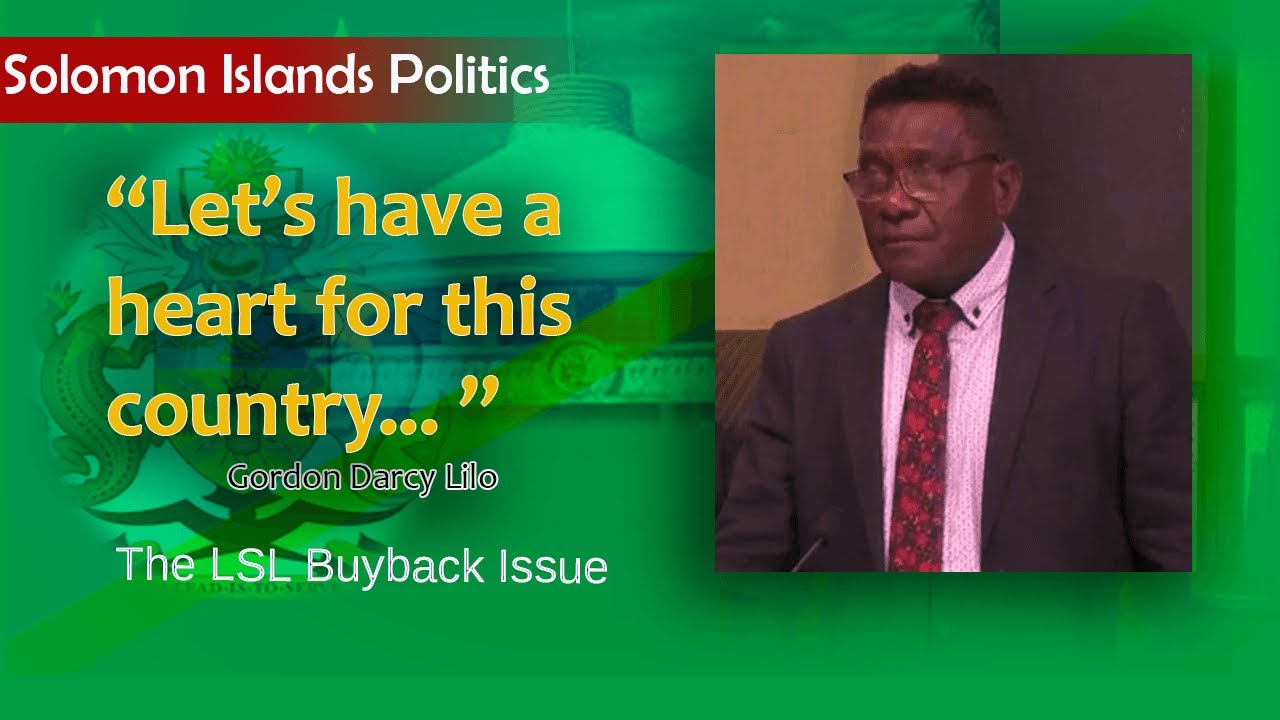 Solomon Islands Politics | Gordon Darcy Lilo on the LSL Buyback Issue ...