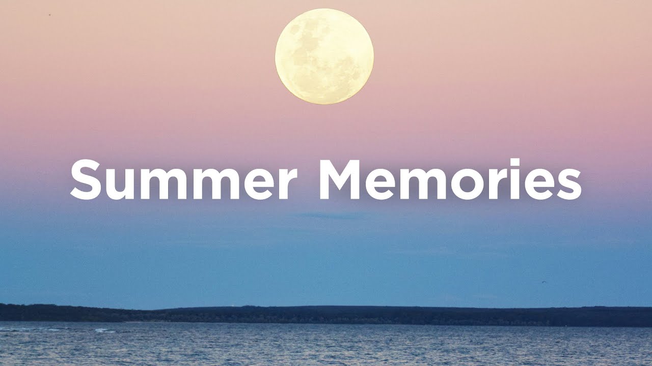 Summer Memories 🍉Hot Season Chill Playlist - YouTube