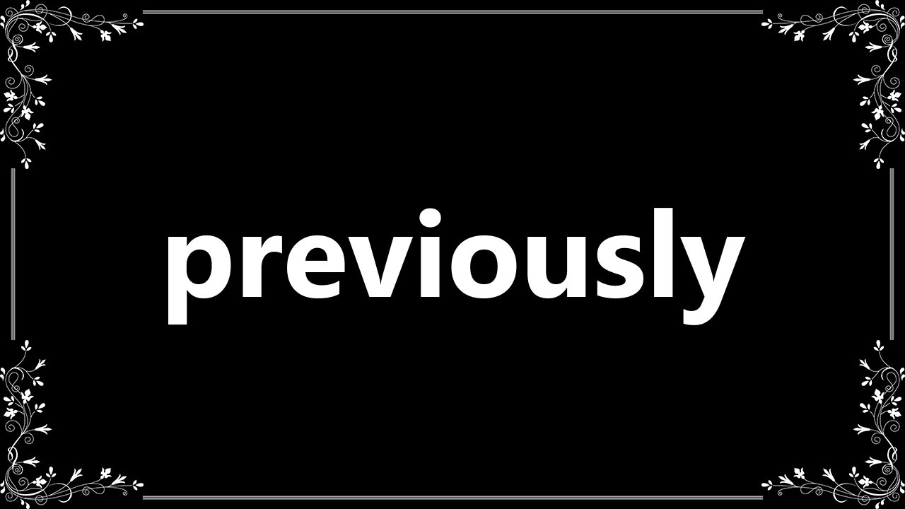 Previously - Definition and How To Pronounce - YouTube