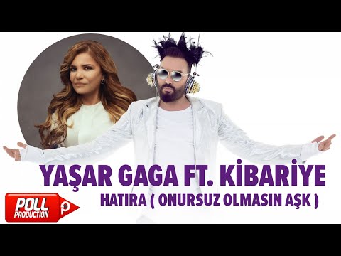 Yaşar Gaga Ft. Kibariye - Hatıra - ( Onursuz Olmasın Aşk Versiyon )