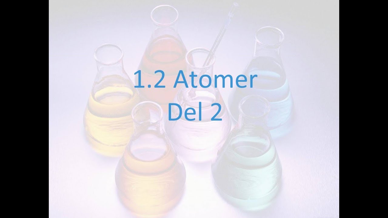 1.2 Atomer Del 2 - YouTube