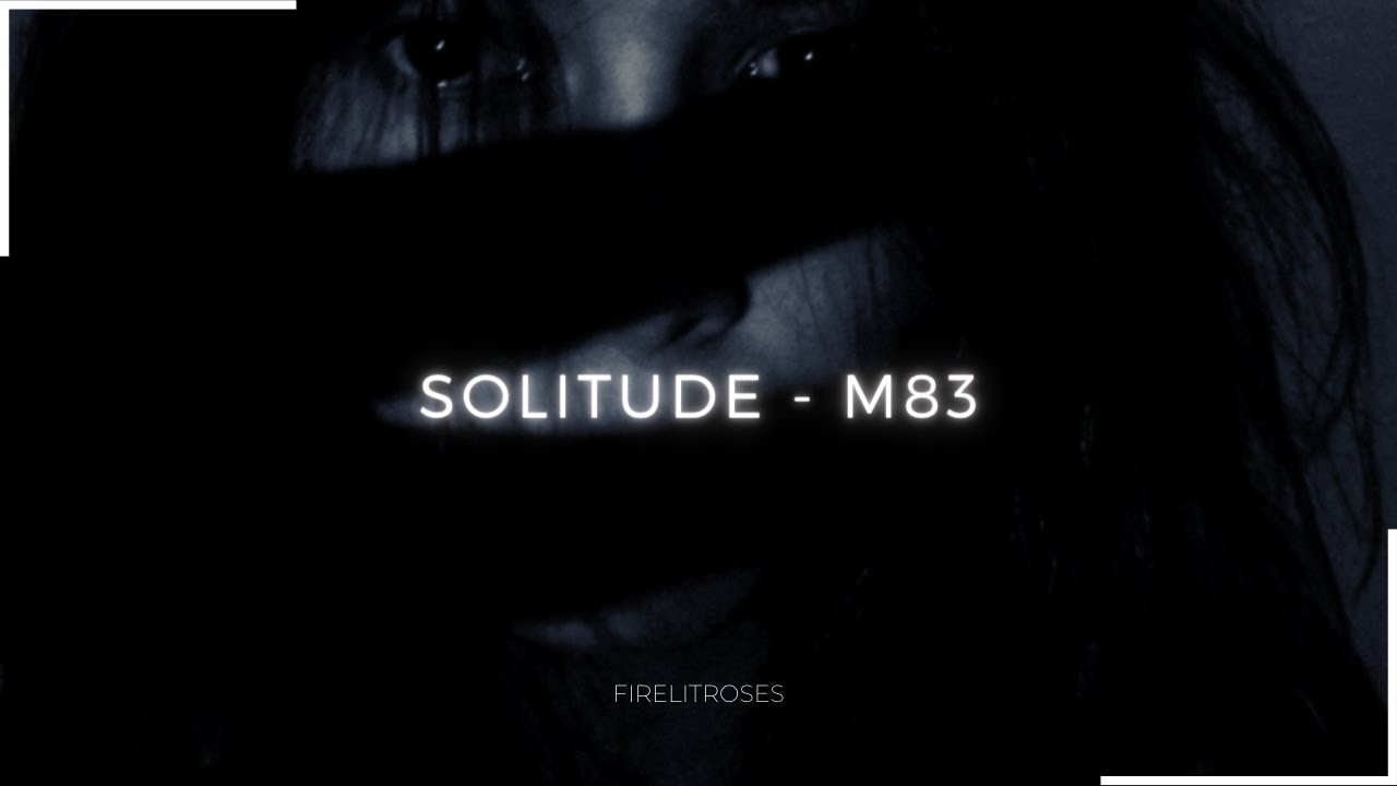 Solitude - M83 ( S L O W E D + R E V E R B + BASS BOOST ) - YouTube