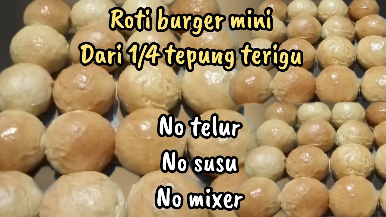 CARA MEMBUAT ROTI BURGER MINI EKONOMIS?? no telur no susu no mixer ...