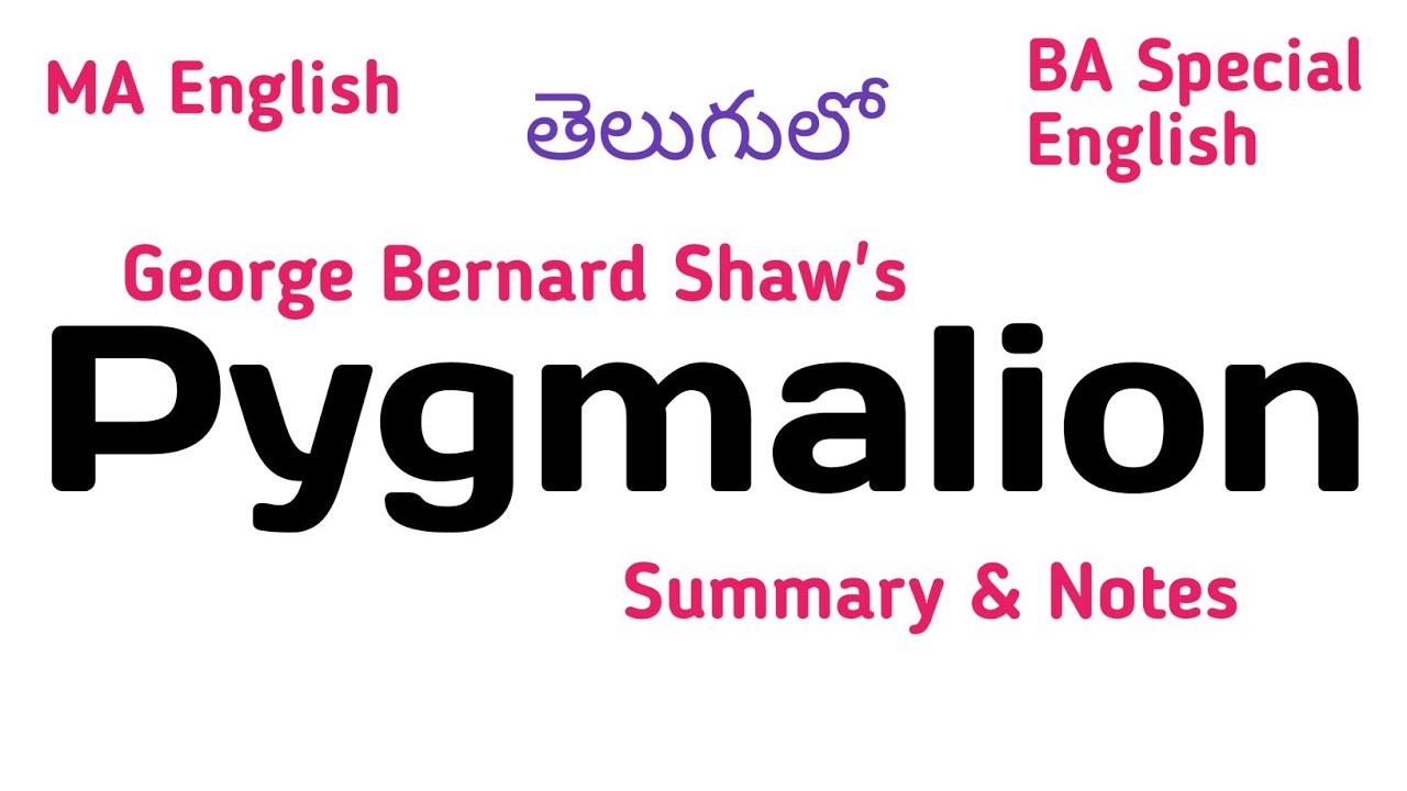Pygmalion George Bernard Shaw Summary Notes in Telugu I AP TS PG BA MA ...