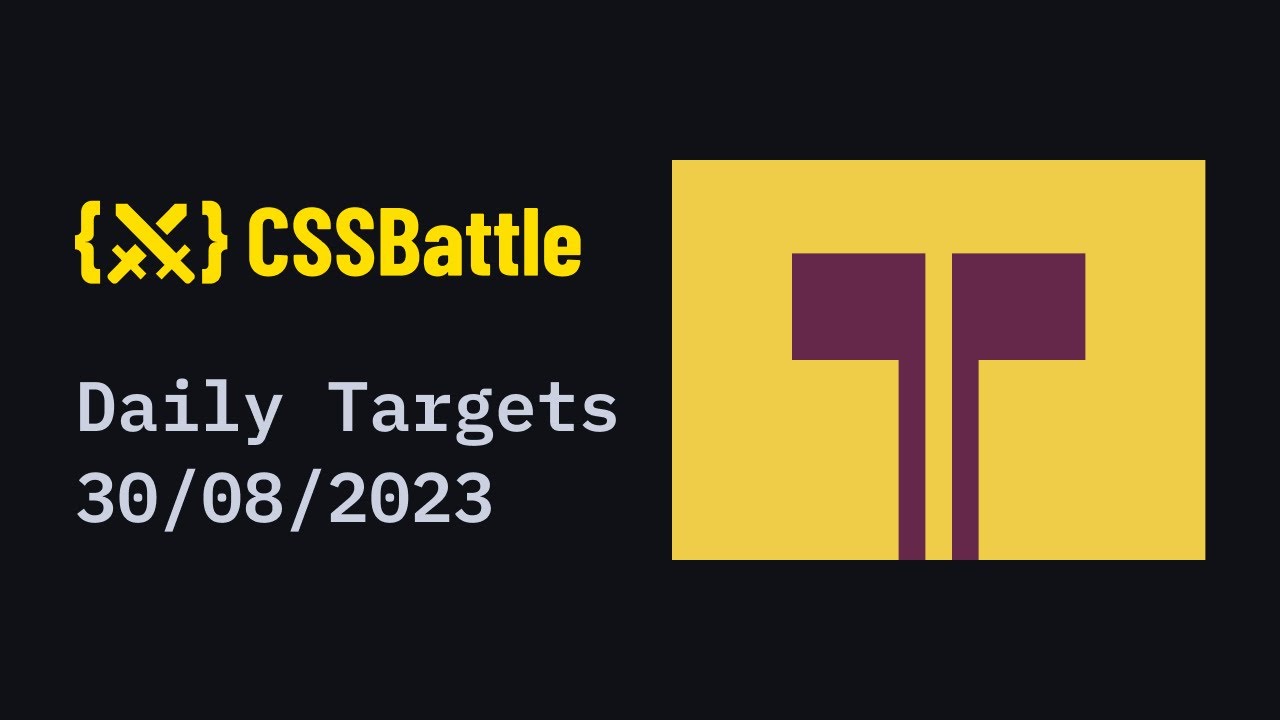 Css Battle Daily Targets August 30 100 Match Solution Youtube