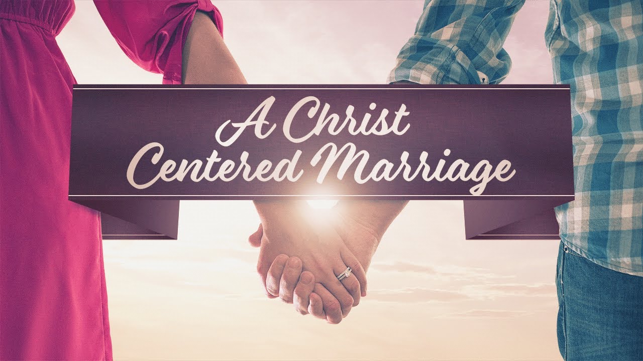 A Christ Centered Marriage jesus jesuslovesyou christian YouTube