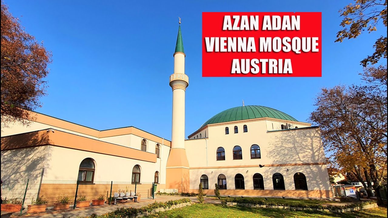 🇦🇹 Azan Adhan.Vienna Masjid Mosque(The Vienna Islamic Centre,Vienna ...