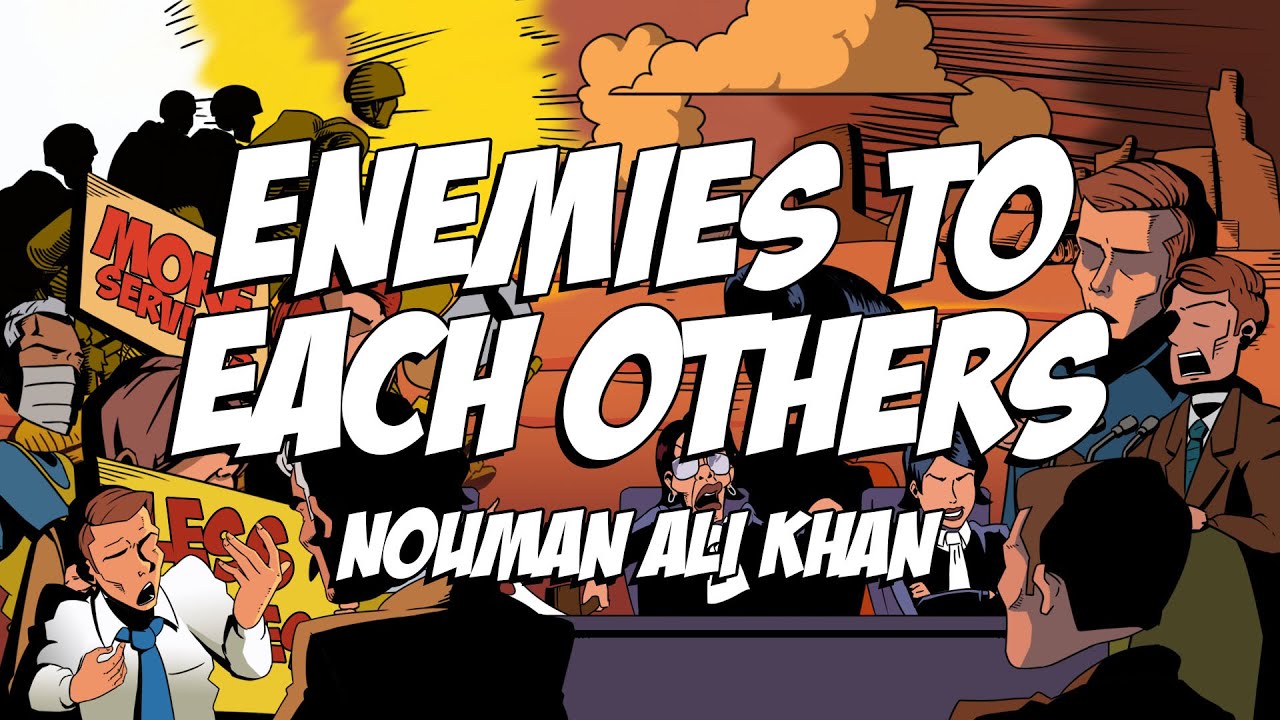 ENEMIES TO EACH OTHERS - Nouman Ali Khan - YouTube