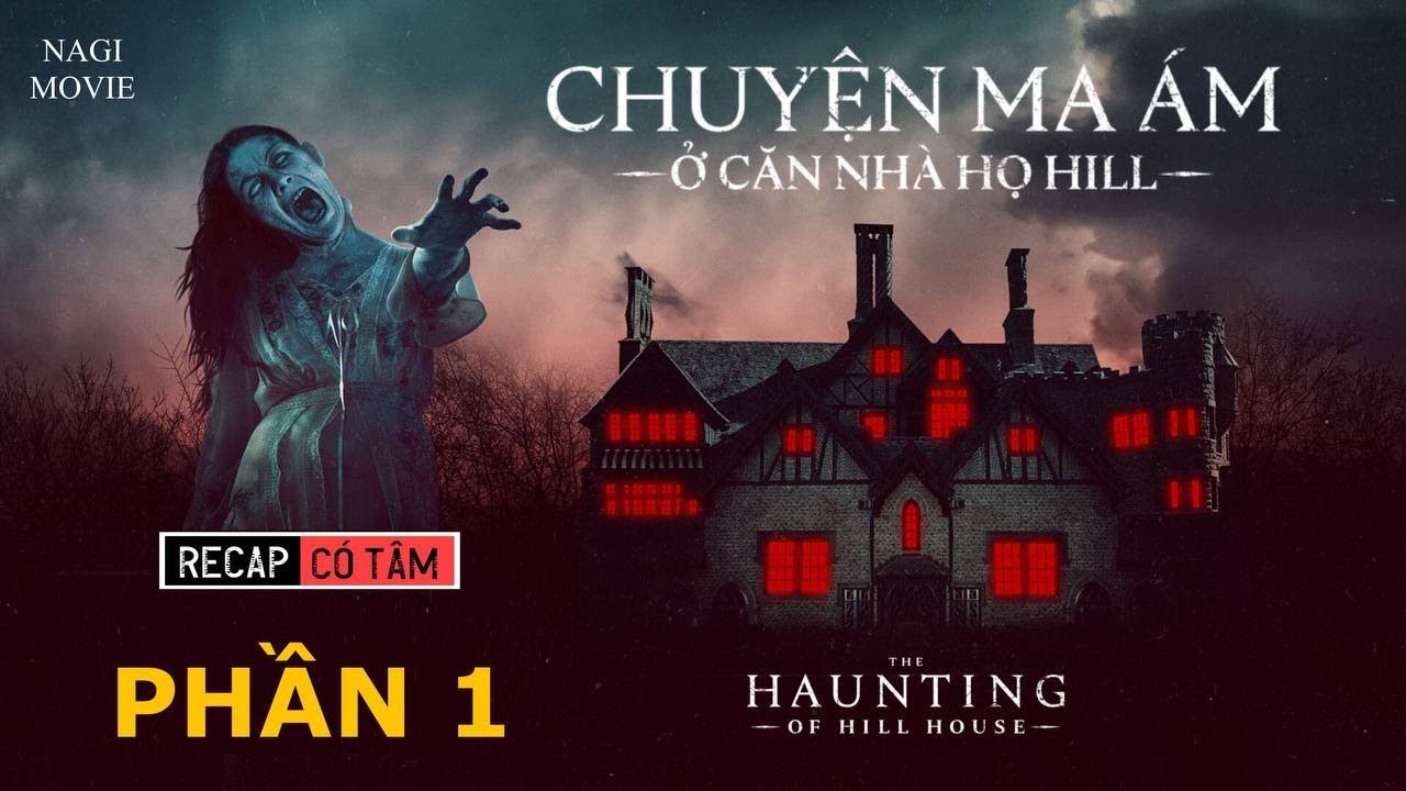 Phim Kinh Dị: NGÔI NHÀ TRÊN ĐỒI MA ÁM Phần 1 🔴 Tóm Tắt Phim The ...