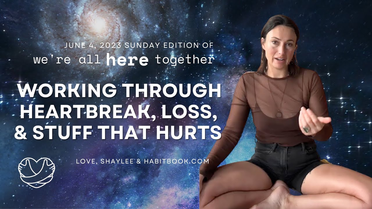working through heartbreak, loss, & stuff that hurts - YouTube