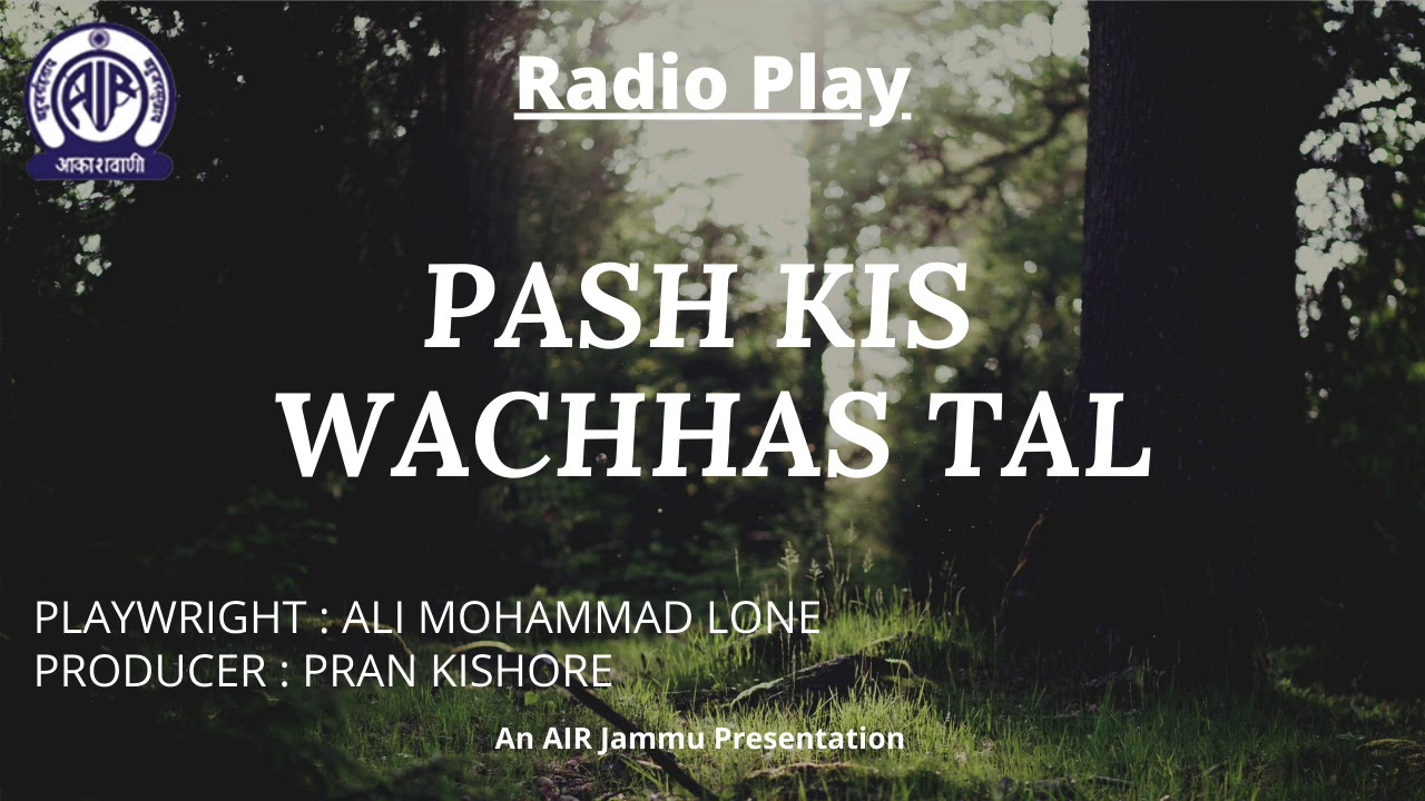 Radio Play - Pash Kis Wachhas Tal by Ali Mohammad Lone - YouTube