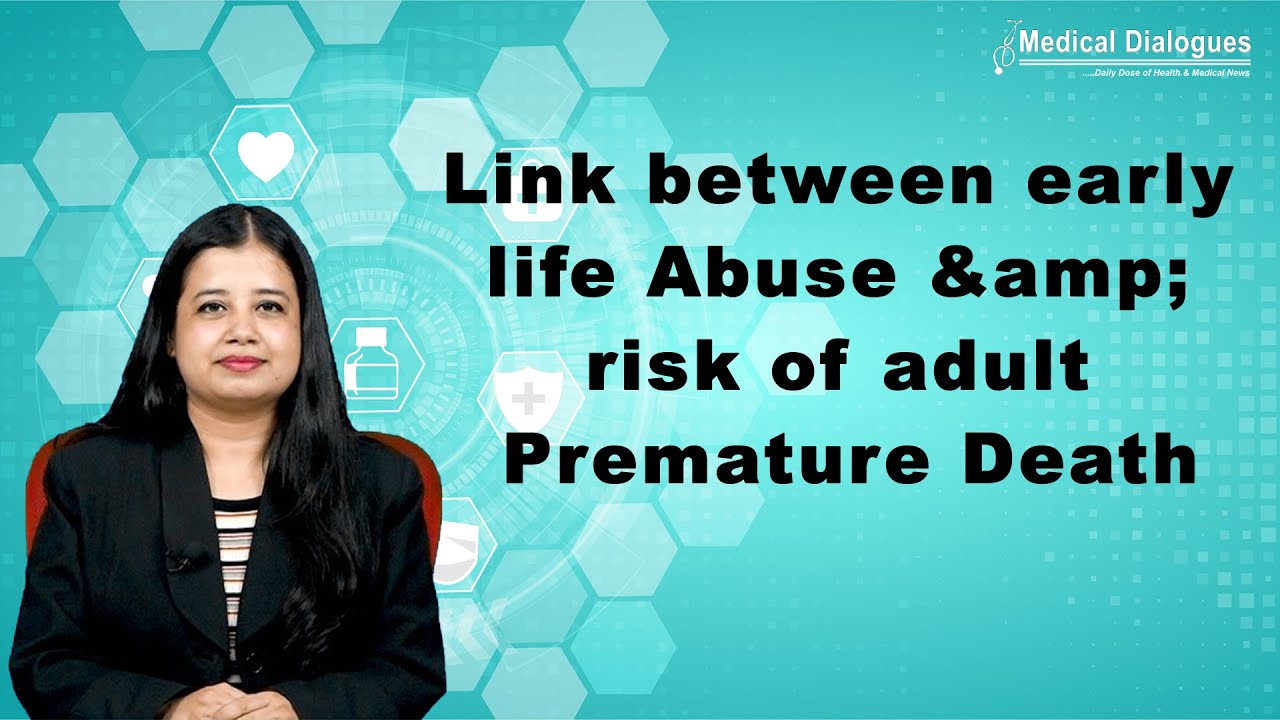 Early life abuse may be linked to greater risk of adult premature death ...