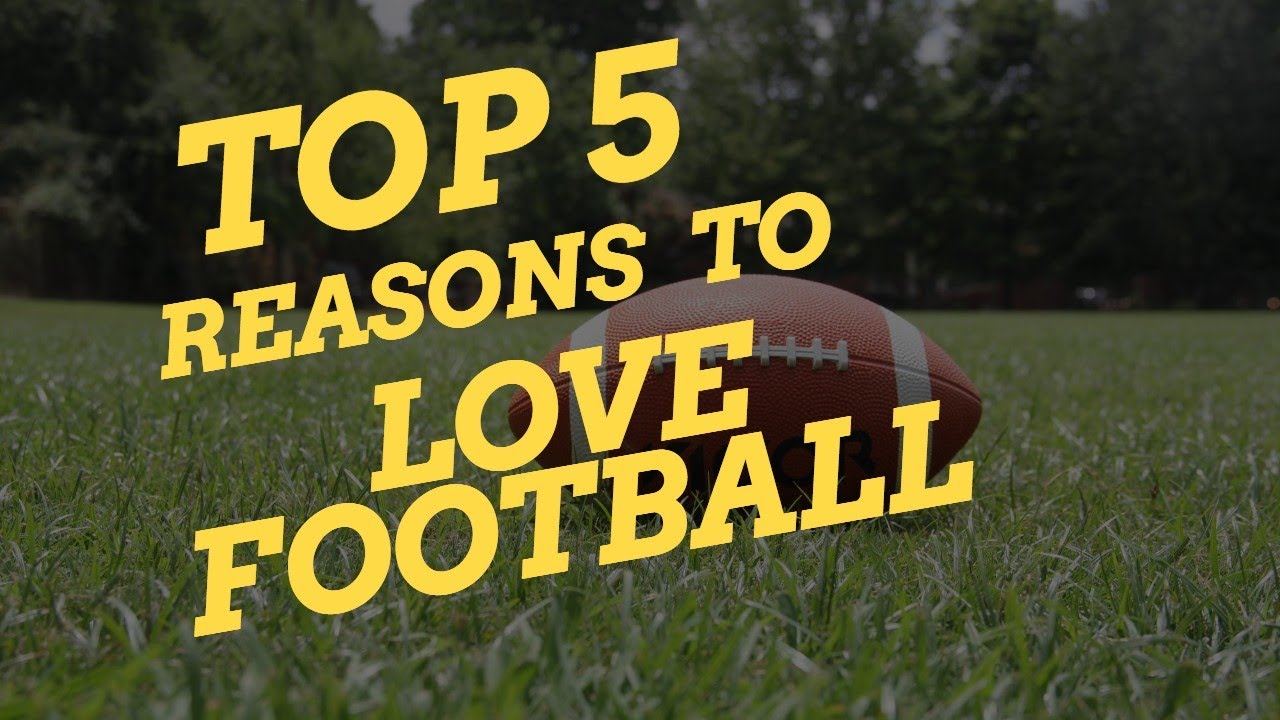 TOP 5 REASONS TO LOVE FOOTBALL! 100 SUBS THANK YOU! Why to Follow the ...