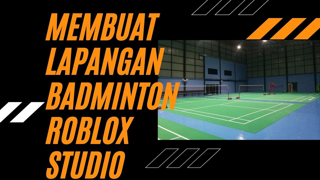 TUTORIAL Roblox Studio Part#2 | Membuat Lapangan Badminton di Roblox ...