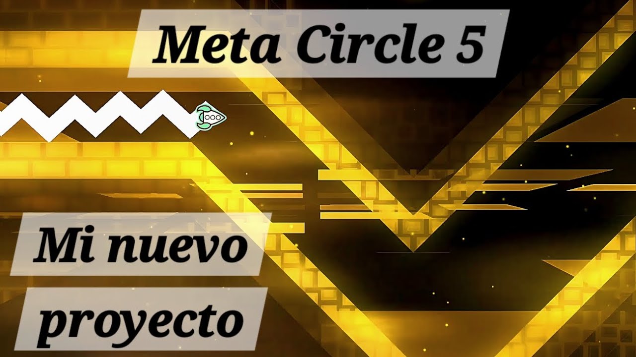 Mi nuevo proyecto • Meta Circle 5 (leer descripción) • Geometry Dash 2. ...