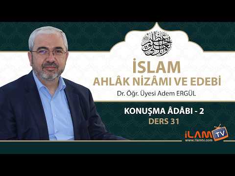 Konuşma Âdâbı -2 (İslam Ahlak Nizamı ve Edebi - 31) - Adem Ergül