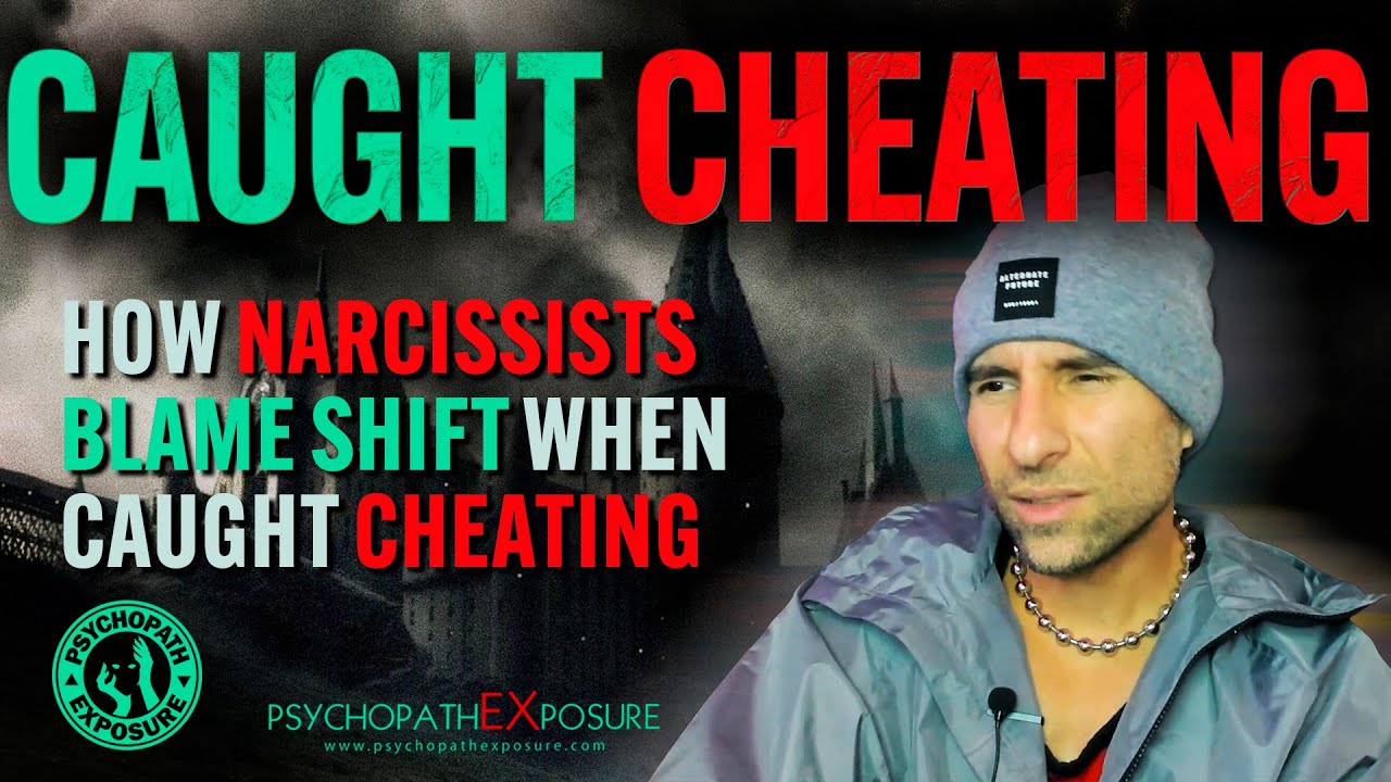 Blame Shifting Narcissist Caught Cheating But The Narc Focuses On How