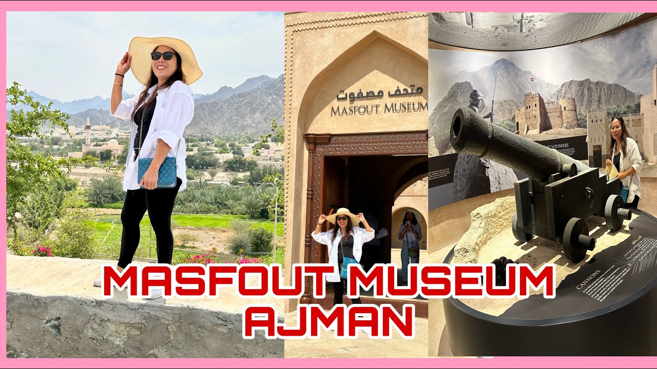 MASFOUT MUSEUM AJMAN l HATTA DUBAI l ️🇦🇪DEBBIE OTAGAN NESTAL - YouTube