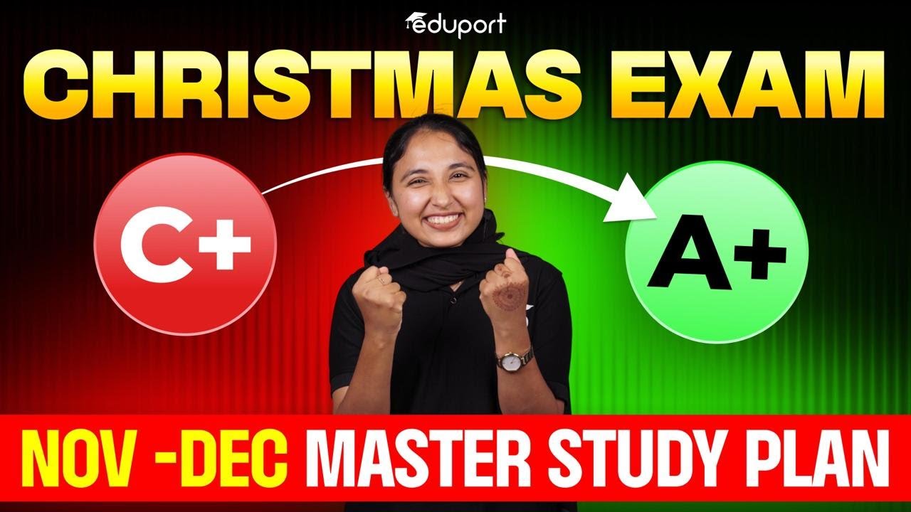 Christmas Exam C+ - A+ | Nov - Dec Master Study Plan | Eduport - YouTube