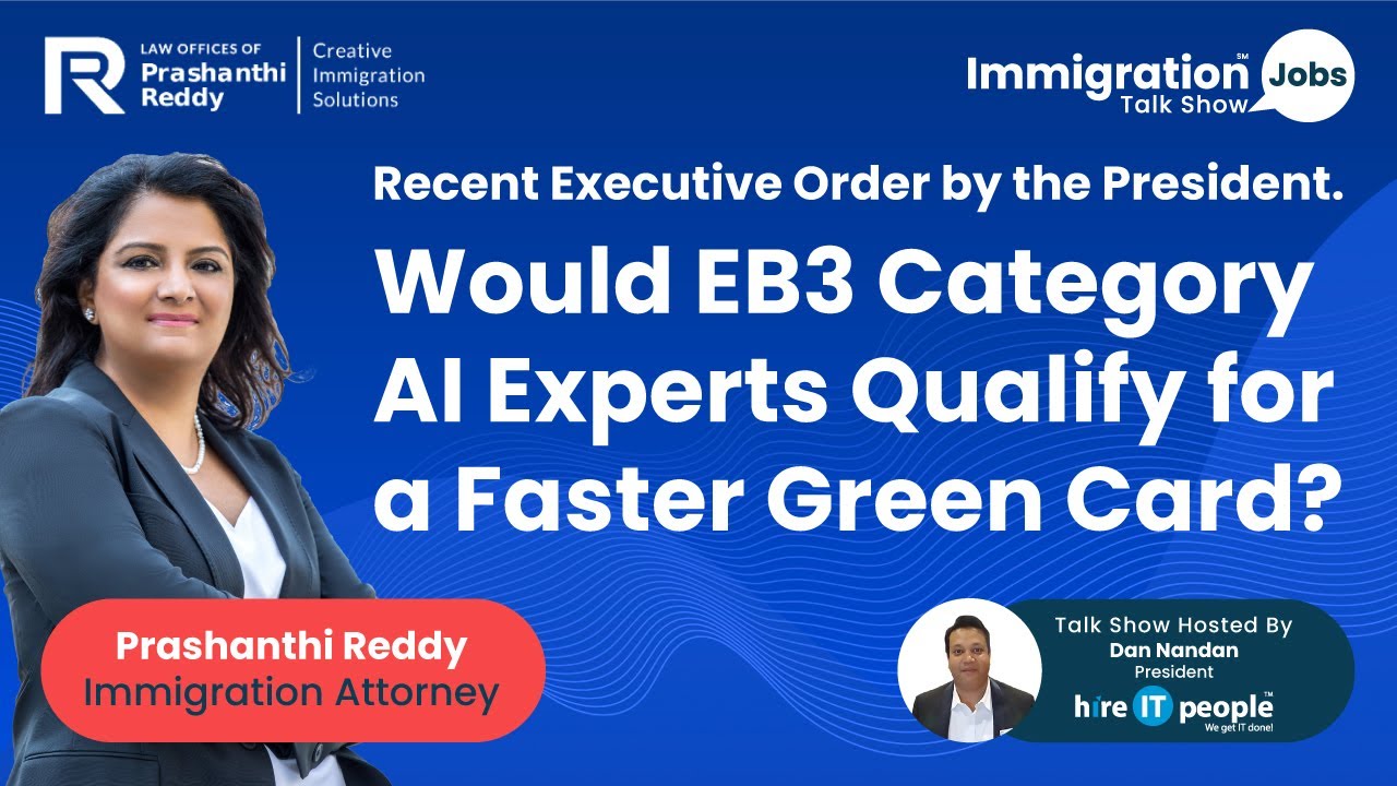 Executive Order by the President. Would the EB3 Category AI Experts Qualify for a Faster Green ...