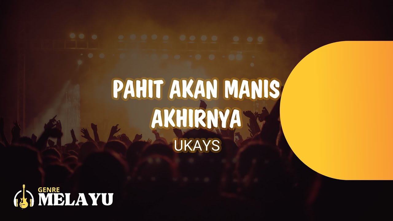 Pahit Akan Manis Akhirnya - UKAYS | Lirik Lagu Malaysia - YouTube