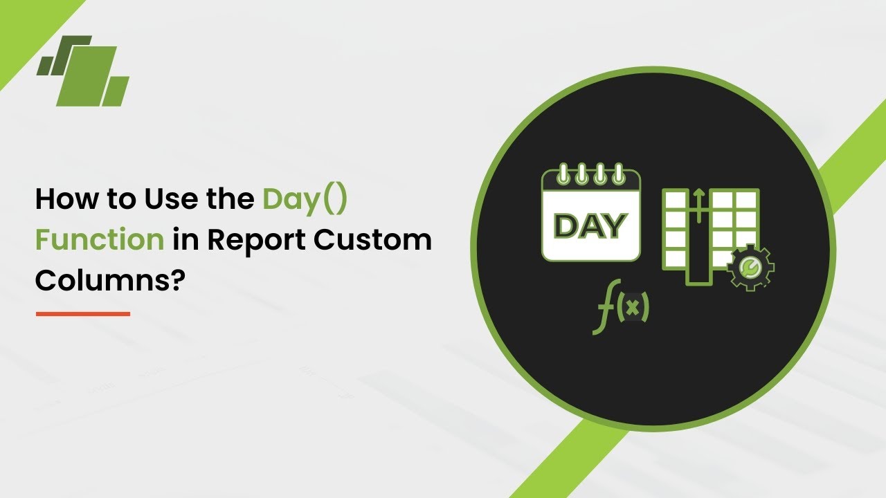 How to Use the Day Function in Report Custom Columns ? - YouTube