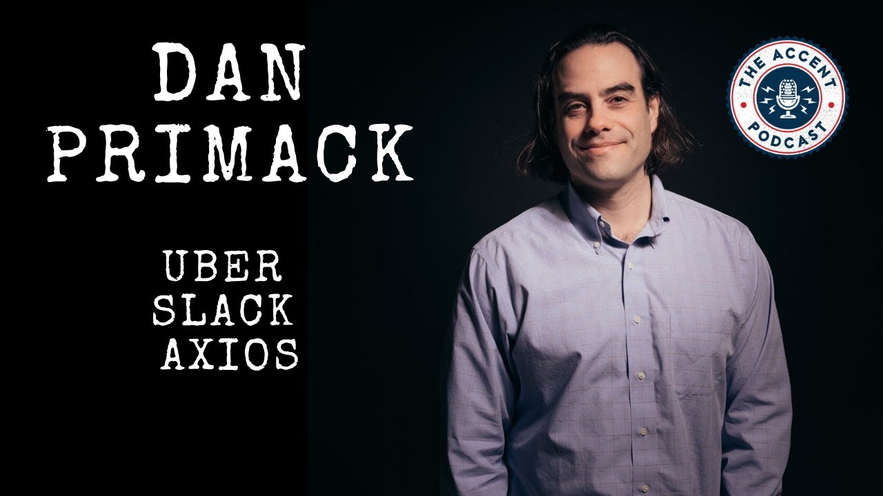 Ep. 9: Dan Primack, Business Editor at Axios (Uber IPO, Slack listing ...