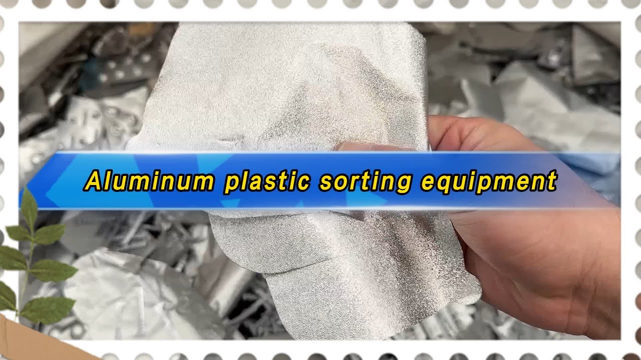 "Precision Sorting for a Greener World: Aluminum Plastic Sorting ...