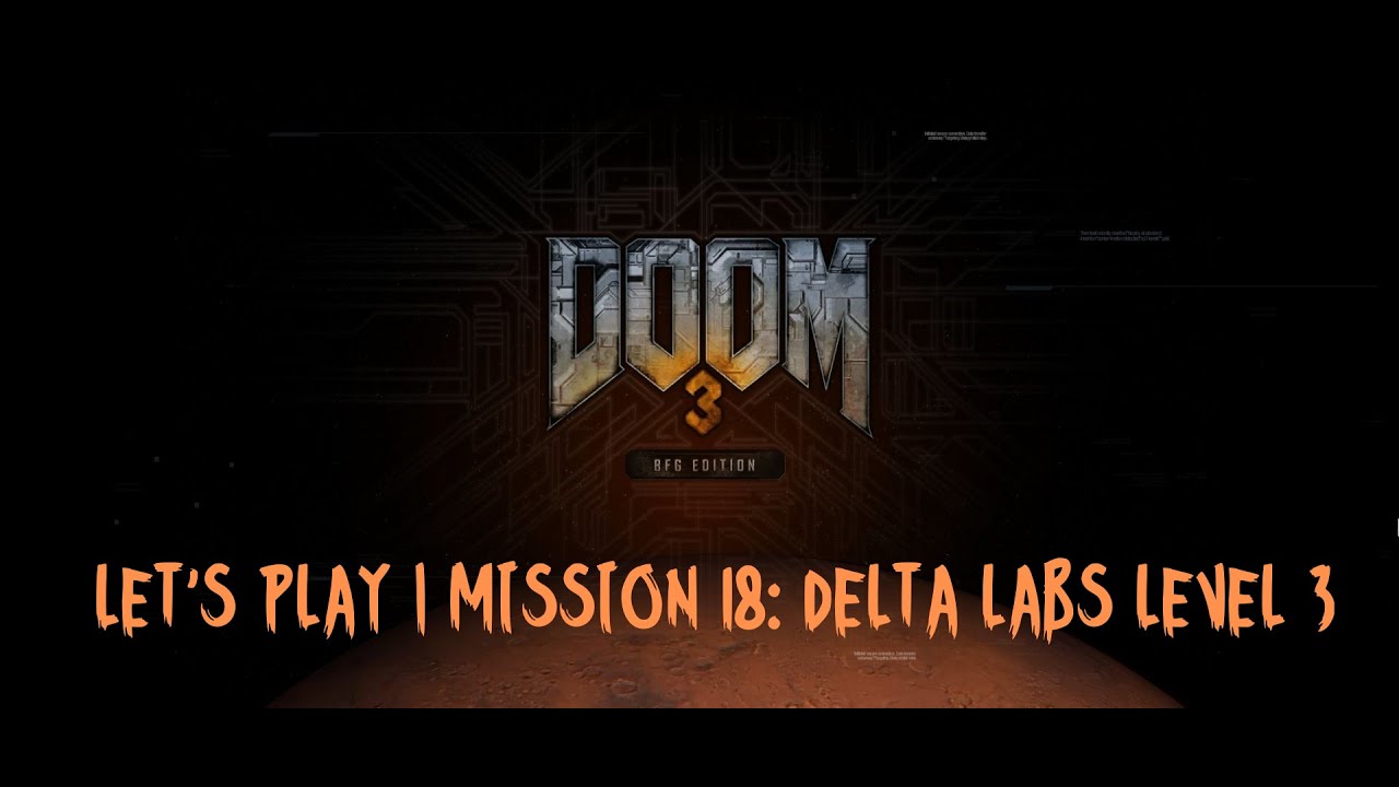 Let's Play | Doom 3 - Mission 18: Delta Labs Level 3 - YouTube