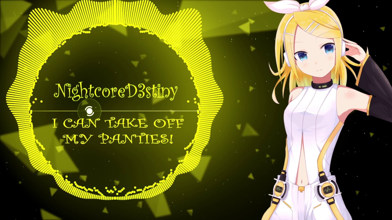 ♪nightcore → I Can Take Off My Panties [rin Kagamine] Youtube