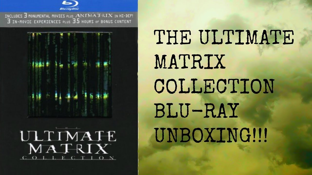 THE ULTIMATE MATRIX COLLECTION BLU-RAY UNBOXING!!!! - YouTube