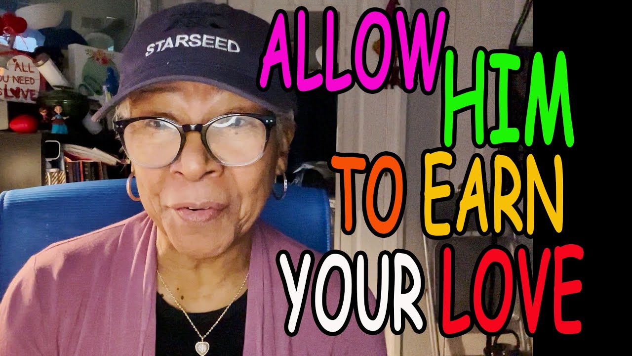 ALLOW HIM TO EARN YOUR LOVE : Relationship advice - YouTube